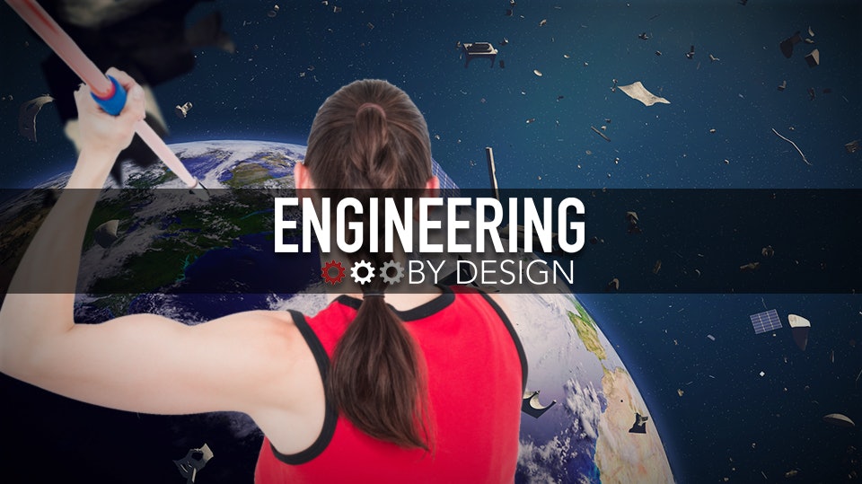 Engineering By Design: Engineers to Fight Space Garbage with Giant ... Engineering By Design: Engineers to Fight Space Garbage with Giant ...