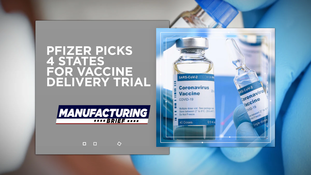 Pfizer Picks 4 States for Vaccine Delivery Trial | Industrial Equipment ...
