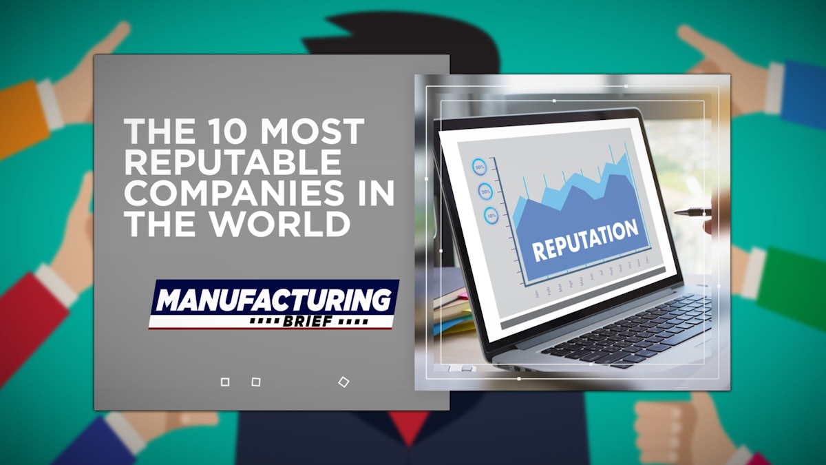 The 10 Most Reputable Companies in the World | Industrial Equipment News