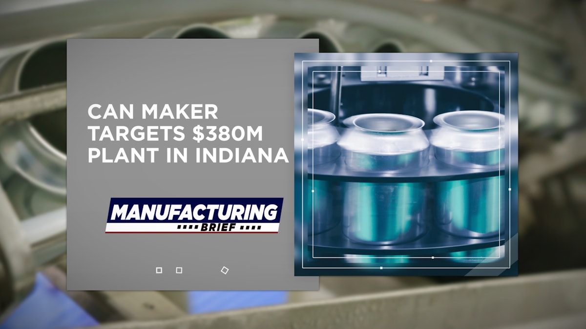 Can Maker Targets $380M Plant in Indiana | Industrial Equipment News