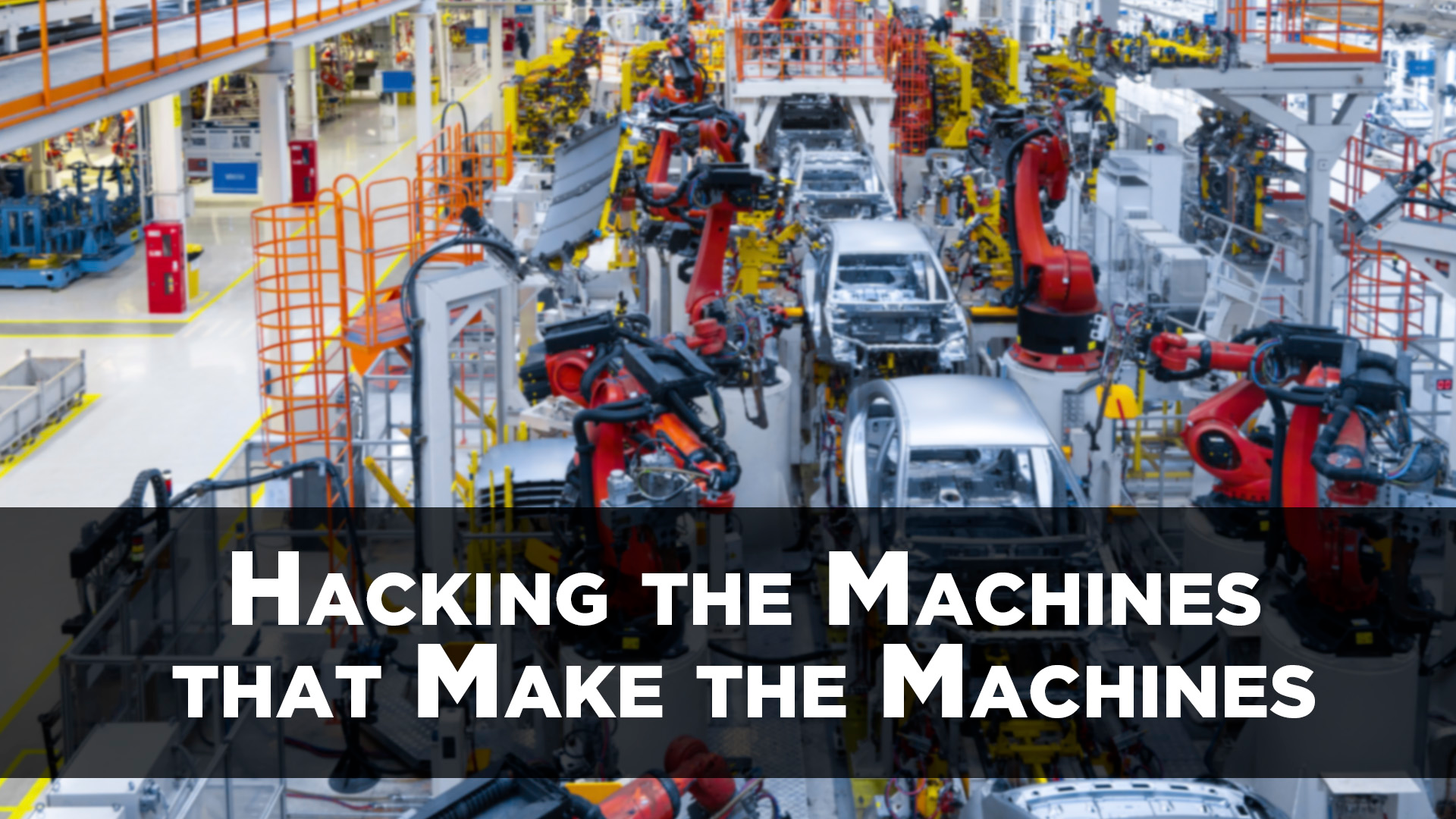 Hacking the Machines that Make the Machines | Industrial Equipment News