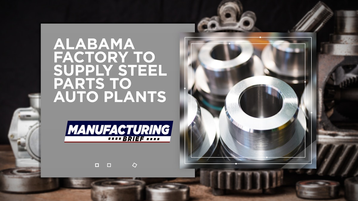 Alabama Factory to Supply Steel Parts to Auto Plants | Industrial ...