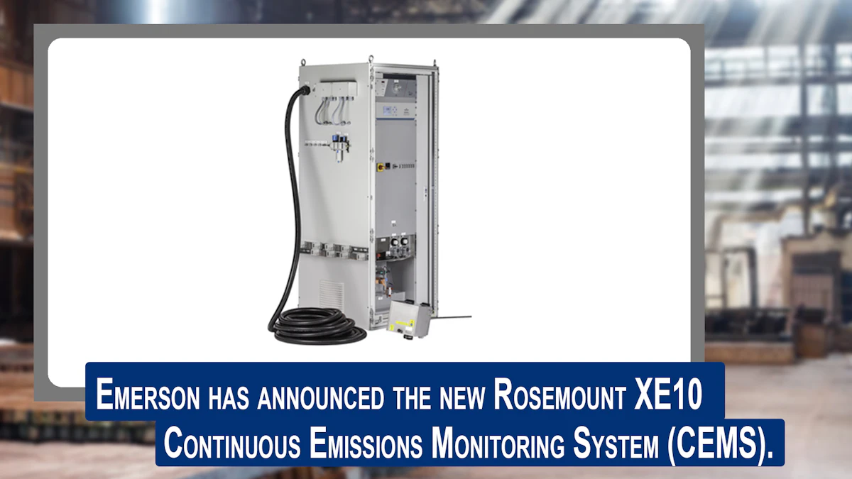 Emerson has announced the new Rosemount XE10 Continuous Emissions ...