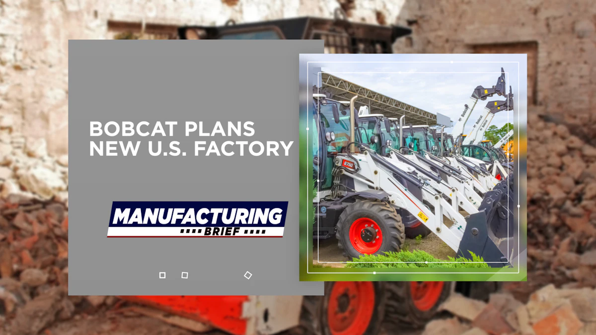 Bobcat Plans New U.S. Factory | Industrial Equipment News