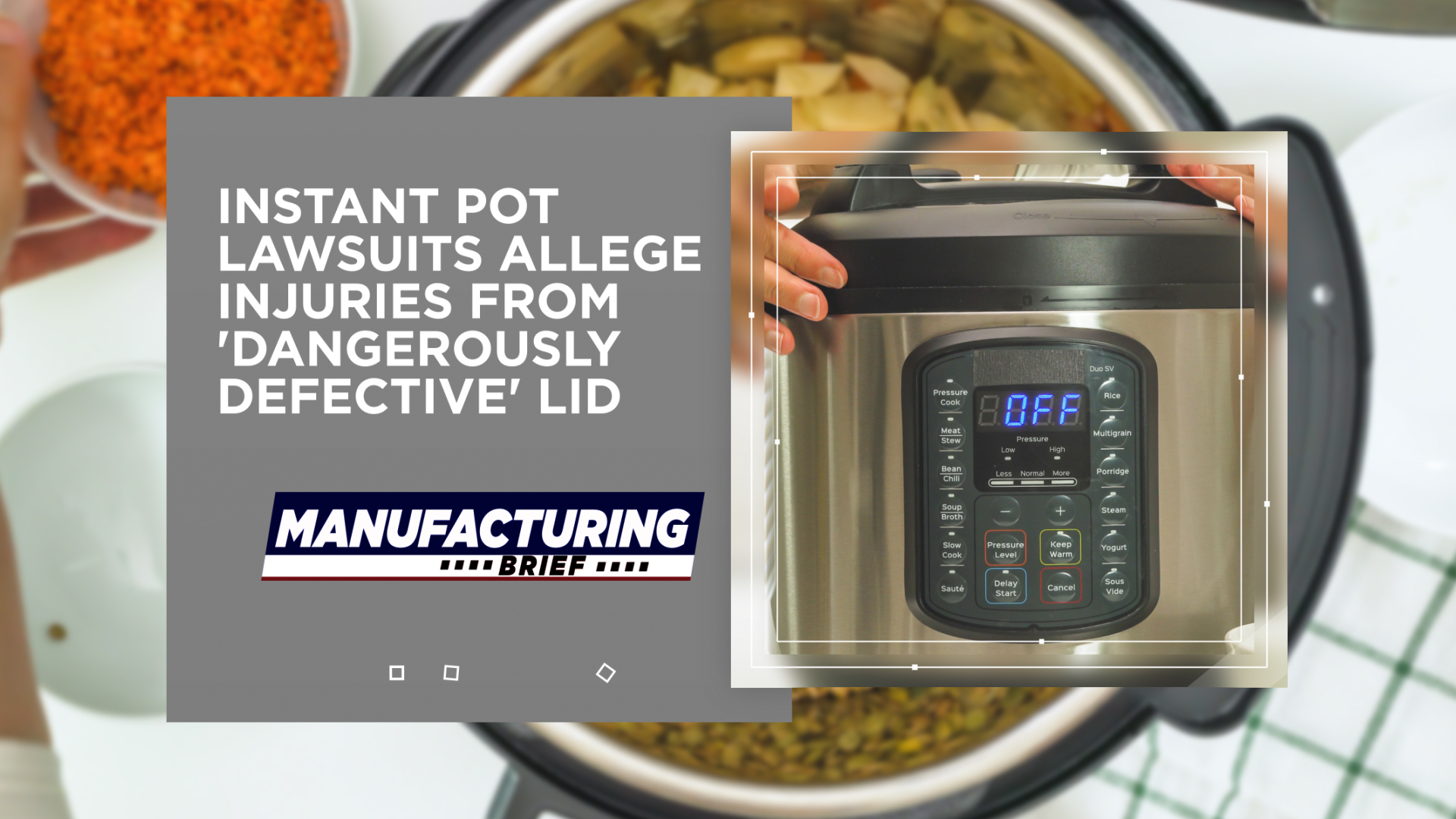 Instant Pot Lawsuits Allege Injuries from 'Dangerously Defective' Lid ...