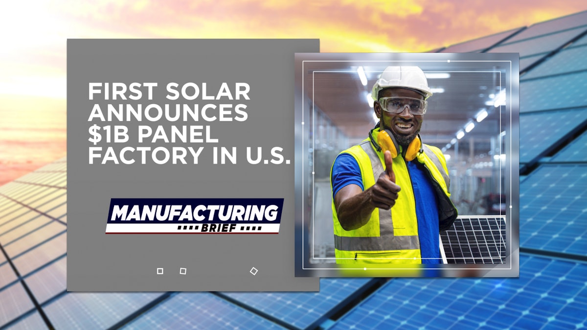 First Solar Announces $1B Panel Factory in U.S. | Industrial Equipment News