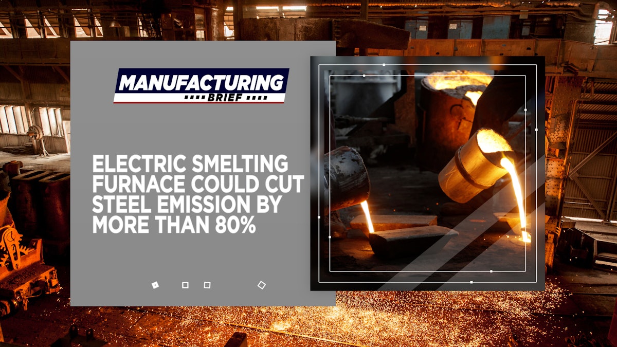 Electric Smelting Furnace Could Cut Steel Emission By More Than 80% | Industrial Equipment News