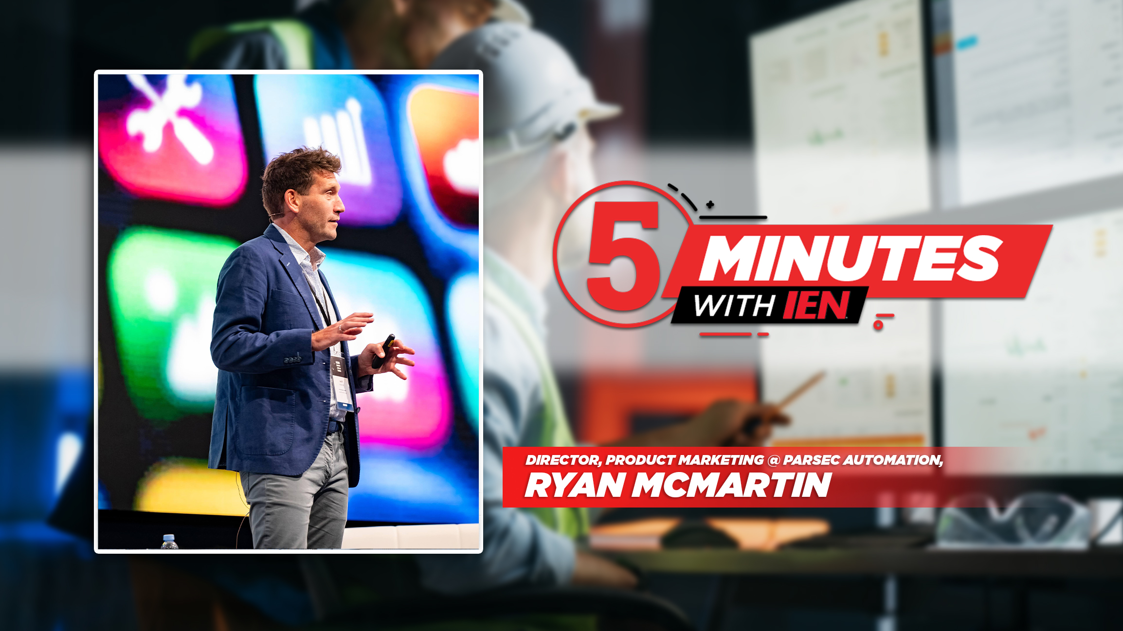 5 Minutes with IEN: Director, Product Marketing @ Parsec Automation ...